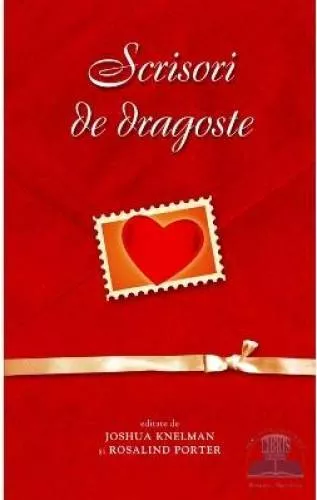 Scrisori de dragoste - Joshua Knelman Rosalind Porter 978-606-8255-11-8