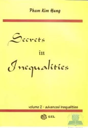 Secrets in inequalities vol.2 Advanced inequalities - Pham Kim Hung 978 ...