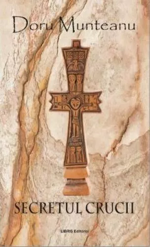 Secretul Crucii - Doru Munteanu 978-606-93827-5-2 - cel.ro