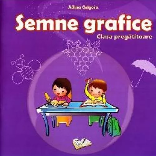 Semne grafice. Clasa pregatitoare - Adina Grigore 978-606-574-376-2 ...