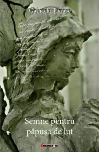 Semne pentru papusa de lut - Gabriela Tanase 978-606-711-833-9