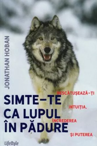 Simte-te ca lupul in padure - Jonathan Hoban 978-606-789-185-0 - cel.ro