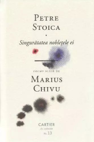 Singuratatea nobletele ei - Petre Stoica 978-9975-86-236-3 - cel.ro
