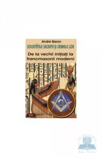 Societatile secrete si crimele lor - Andre Baron 973-636-345-0