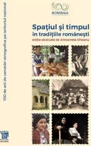 Spatiul si timpul in traditiile romanesti - Antoaneta Olteanu 978-606 ...