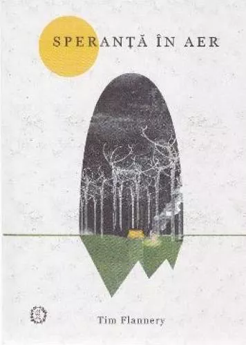 Speranta in aer - Tim Flannery 978-973-87702-7-0 - cel.ro