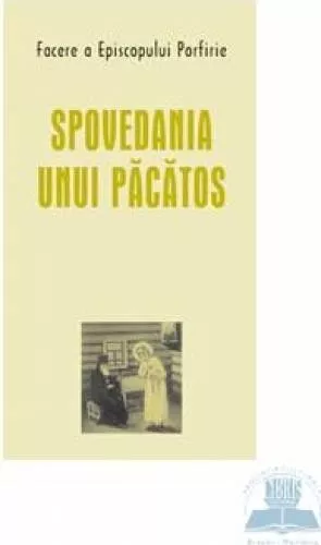 Spovedania unui pacatos - Episcopul Porfirie 973-7623-45-4 - cel.ro