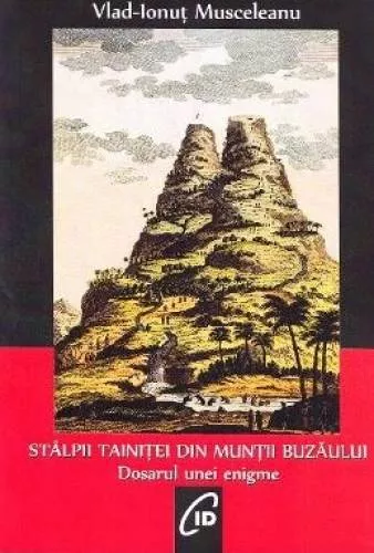 Stalpii tainitei din Muntii Buzaului - Vlad-Ionut Musceleanu 978-606 ...