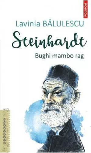 Steinhardt. Bughi mambo rag - Lavinia Balulescu 978-973-46-8141-9