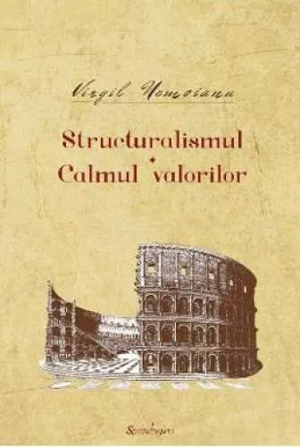 Structuralismul. Calmul valorilor - Virgil Nemoianu 978-606-8401-28-7 ...