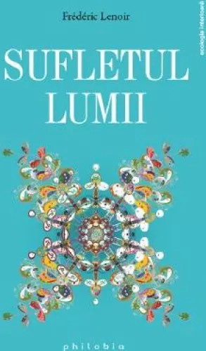 Sufletul lumii - Frederic Lenoir 978-606-8560-91-5 - cel.ro