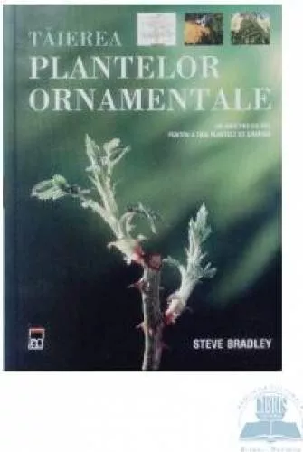 Taierea plantelor ornamentale - Steve Bradley 973-717-193-1 - cel.ro
