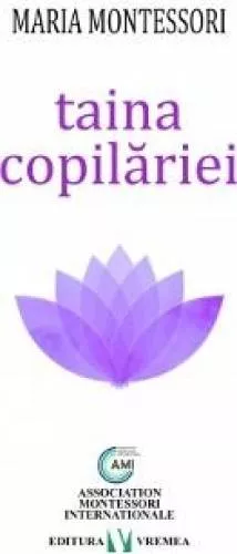 Taina copilariei - Maria Montessori 978-973-645-873-6