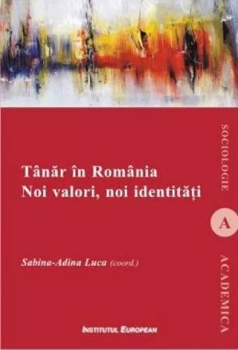 Tanar In Romania. Noi Valori Noi Identitati - Sabina-Adina Luca - cel.ro