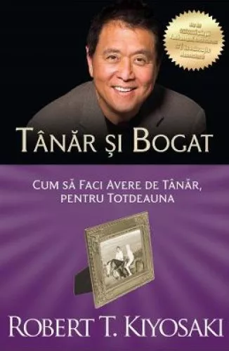 Tanar si bogat - Robert T. Kiyosaki 978-606-44-0547-0 - cel.ro