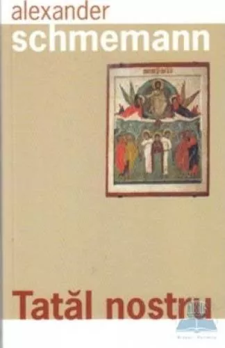 Tatal Nostru - Alexander Schemann 978-973-136-046-1 - cel.ro