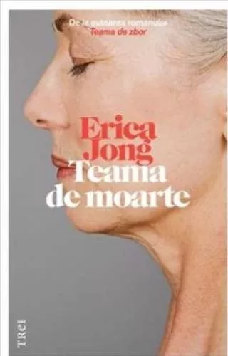 Teama de moarte - Erica Jong 978-606-719-658-0 - cel.ro