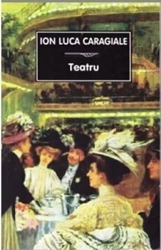 Teatru - Ion Luca Caragiale 978-973-1858-43-2 - cel.ro