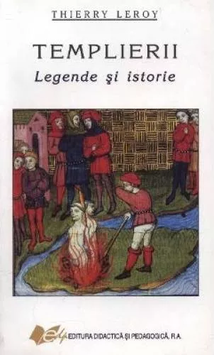 Templierii Legende Si Istorie - Thierry Leroy 973-30-1997-8