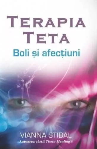 Terapia Teta Boli si afectiuni - Vianna Stibal 978-606-8420-32-5