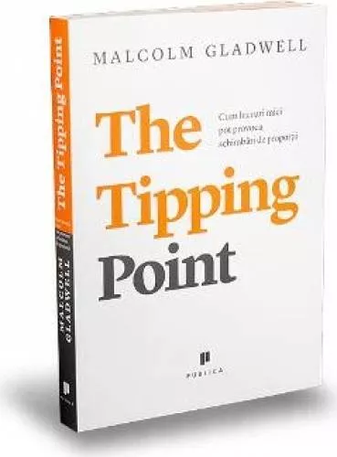 The tipping point - Malcolm Gladwell 973-88749-5-4 - cel.ro