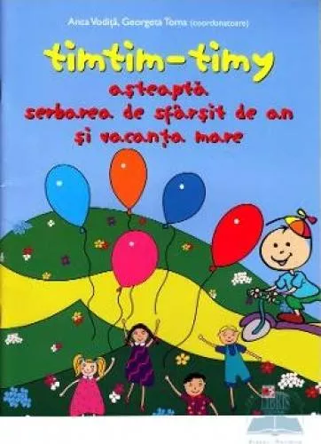 Timtim-Timy asteapta serbarea de sfarsit de an si vacanta mare - Anca ...