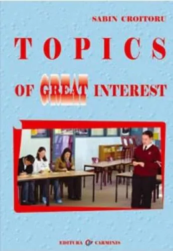 Topics of great interest - Sabin Croitoru 973-7826-30-2 - cel.ro