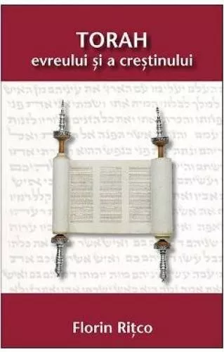 Torah evreului si a crestinului - Florin Ritco 978-606-8823-90-4 - cel.ro
