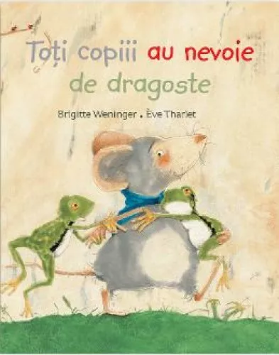 Toti copiii au nevoie de dragoste - Brigitte Weninger Eve Tharlet - cel.ro