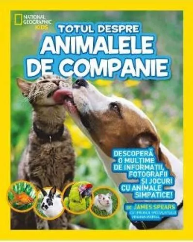 Totul despre animalele de companie - National Geographic Kids 978-606 ...