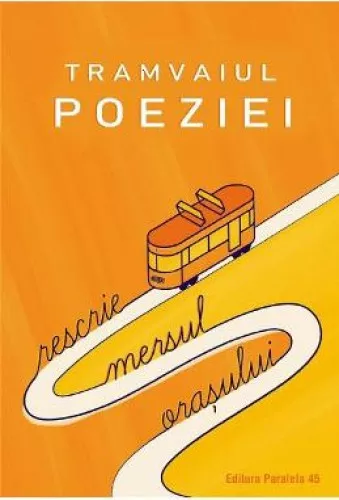 Tramvaiul poeziei 978-973-47-3129-9 - cel.ro
