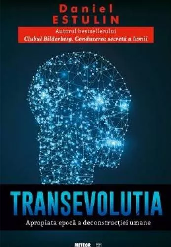 TransEvolutia - Daniel Estulin 978-606-910-013-4 - cel.ro