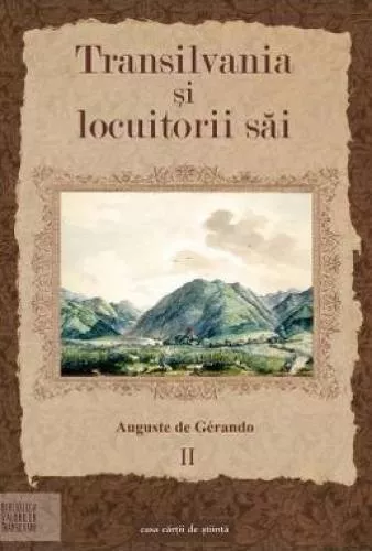 Transilvania si locuitorii sai Vol.2 - Auguste de Gerando 978-606-17-0824-6 - cel.ro