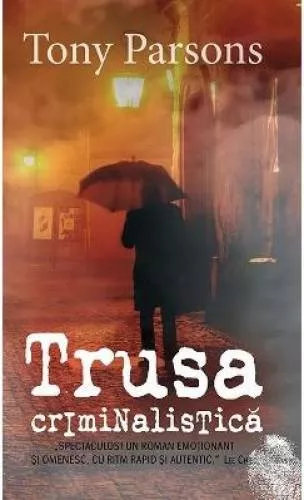 Trusa criminalistica - Tony Parsons 978-606-776-087-3 - cel.ro