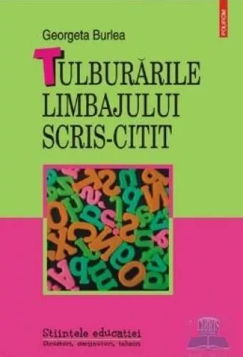 Tulburarile limbajului scris-citit - Georgeta Burlea 973-46-0453-8 - cel.ro