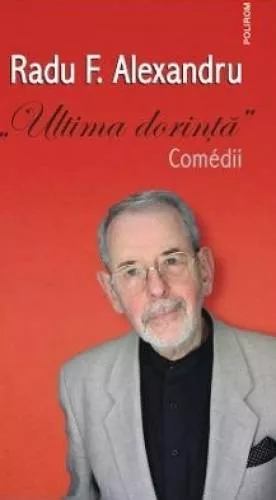 Ultima dorinta - Radu F. Alexandru 978-973-46-7477-0 - cel.ro