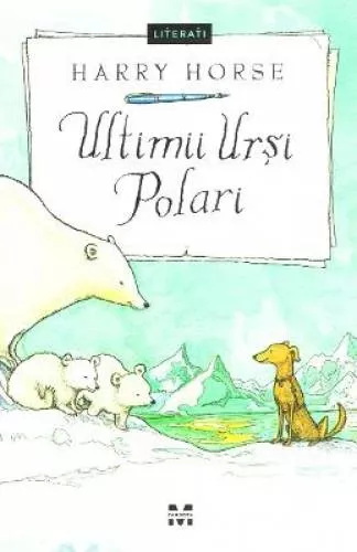 Ultimii ursi polari - Harry Horse 978-973-1989-48-8