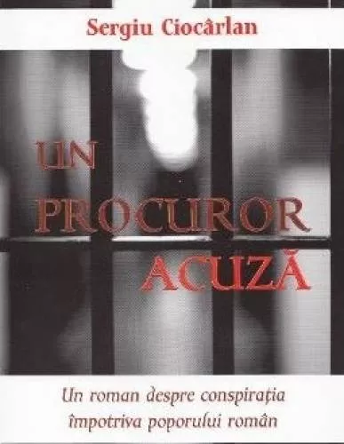 Un procuror acuza - Sergiu Ciocarlan 978-606-550-267-3 - cel.ro