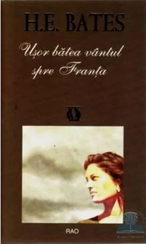 Usor batea vantul spre Franta - H.E. Bates 978-606-8251-32-5 - cel.ro