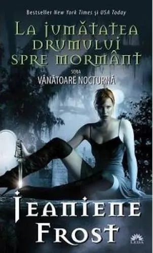 Vanatoare nocturna vol.1 La jumatatea drumului spre mormant - Jeaniene Frost - cel.ro