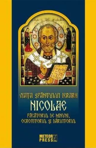 Viata Sfantului Ierarh Nicolae. Facatorul de minuni ocrotitorul si ...