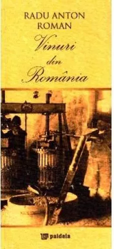Vinuri din Romania - Radu Anton Roman 978-973-596-675-1 - cel.ro