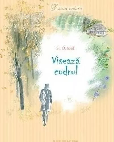 Viseaza codrul - St.O. Iosif 978-606-686-598-2 - cel.ro