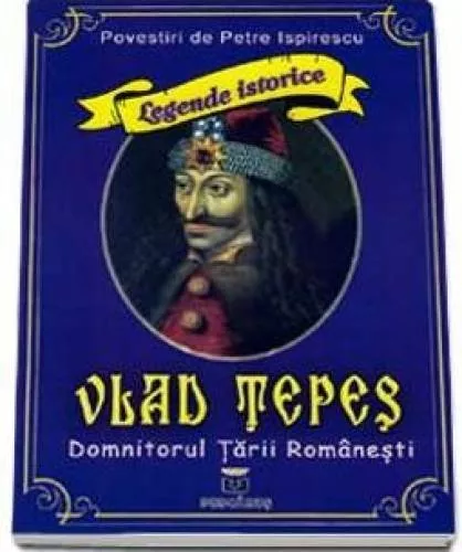 Vlad Tepes domnitorul Tarii Romanesti - Petre Ispirescu 978-606-8379-62 ...