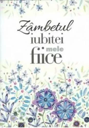Zambetul iubitei mele fiice 978-606-8290-48-5 - cel.ro