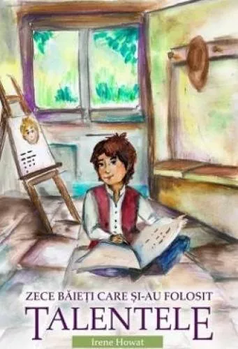 Zece baieti care si-au folosit talentele - Irene Howat 978-606-732-096 ...