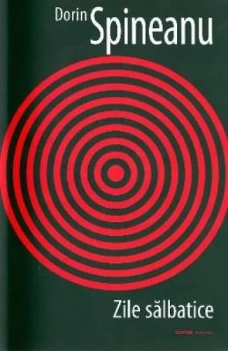 Zile salbatice - Dorin Spineanu 978-9975-949-23-1 - cel.ro