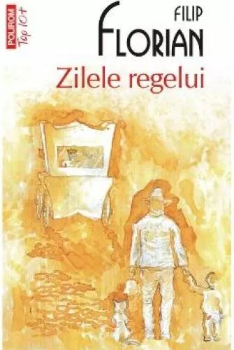 Zilele regelui - Filip Florian 978-973-46-3632-7 - cel.ro